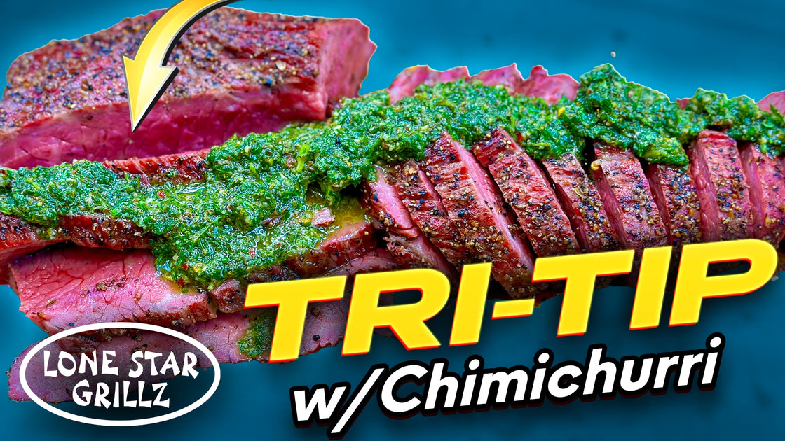 Reverse Seared Tri Tip With Chimichurri Sauce Recipe Lone Star Grillz